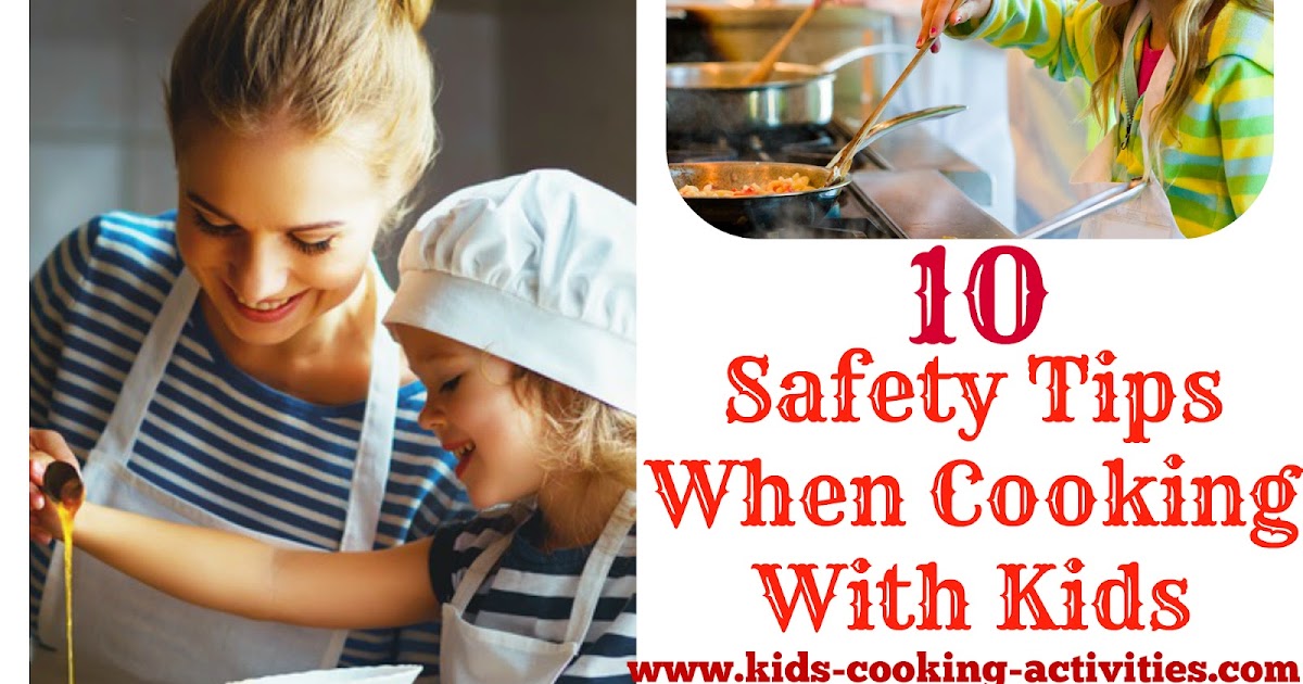 10 Safety Tips when Cooking with Kids