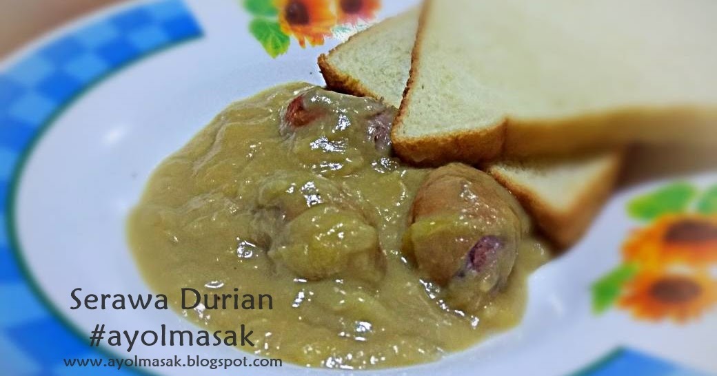 Ayol Masak: Serawa Durian Ringkas