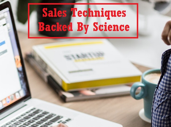 Sales Skills And Techniques: Sales Techniques Backed By Science