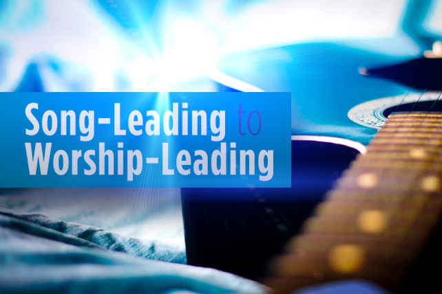 Anglicans Ablaze: How to Move From Song-Leading to Worship-Leading