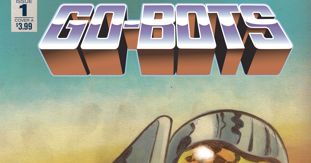 The Newest Rant: "Go-Bots," #1 by Tom Scioli is Jam-Packed with Goodness