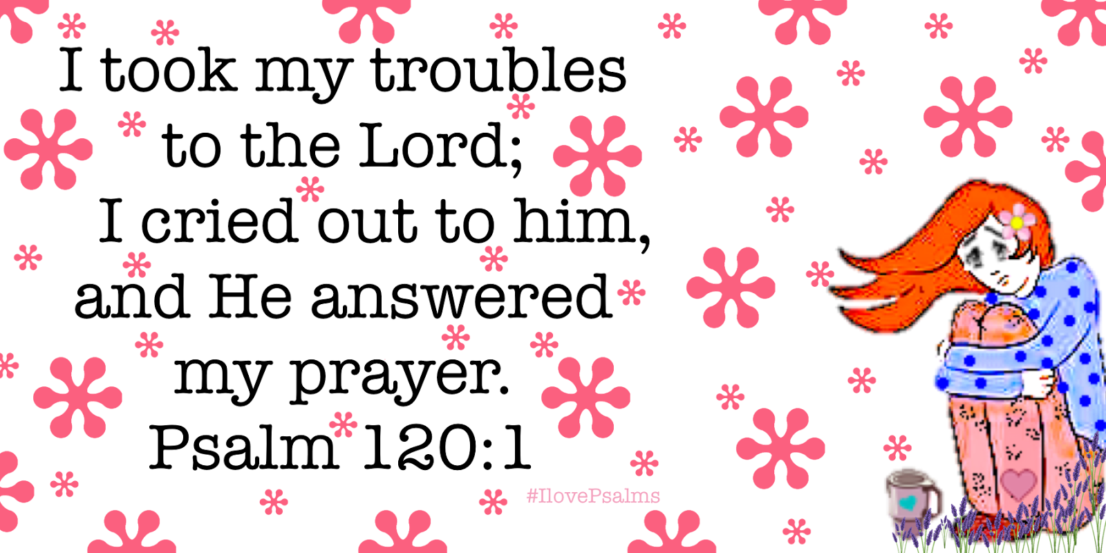 God Answered my Prayer - Psalm 120