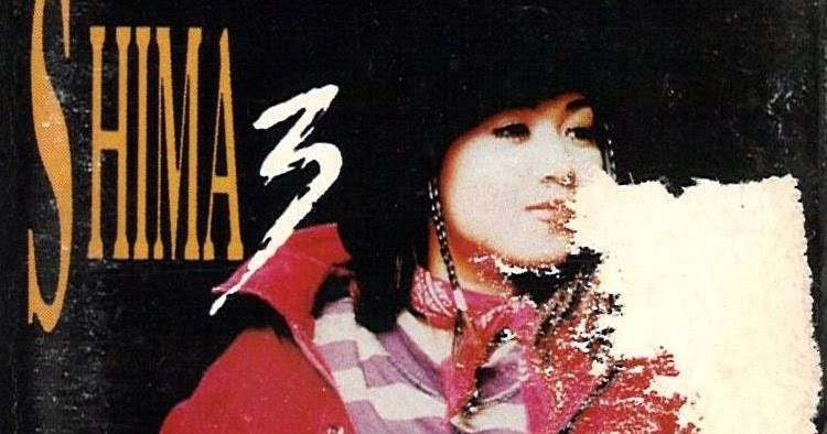 SHIMA | The Best Singer Ever Born: DISCOGRAPHY: SHIMA 3 TERINGIN ...