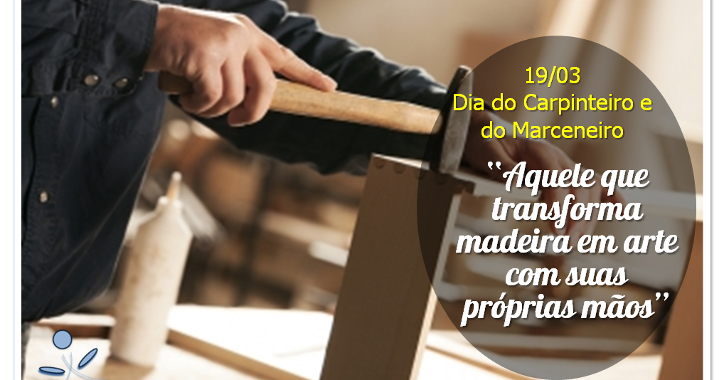 Blog Além do RH by Simoni Aquino: Dia do Carpinteiro e do Marceneiro