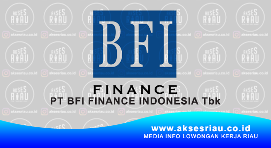 Lowongan PT. BFI Finance Indonesia, Tbk Pekanbaru Agustus 2018