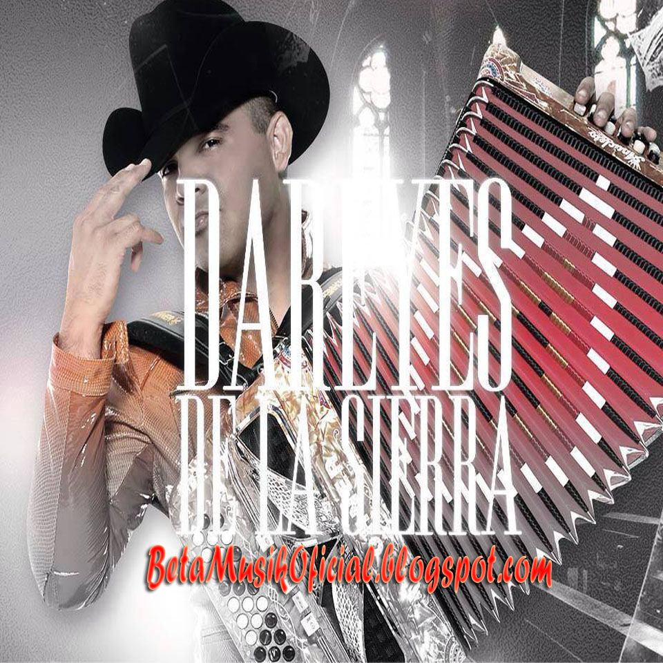 Dareyes De La Sierra – Tienes Todo (Disco Oficial 2015) ~ MusikRegionalMex