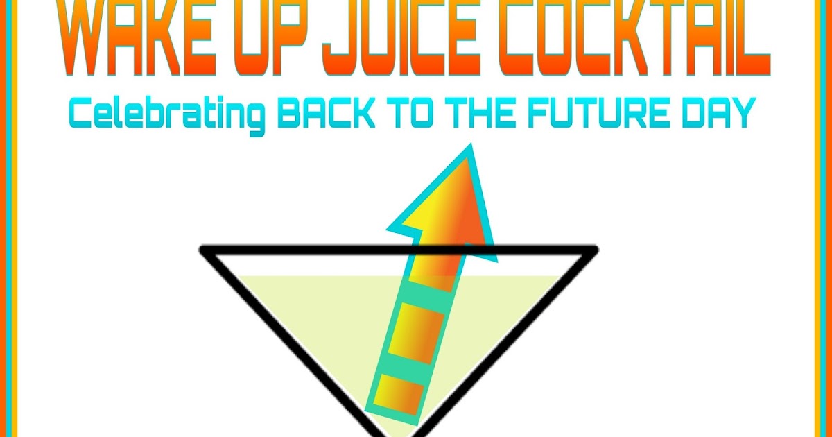 The MARTINI DIVA: WAKE UP JUICE COCKTAIL, Back To The Future 2