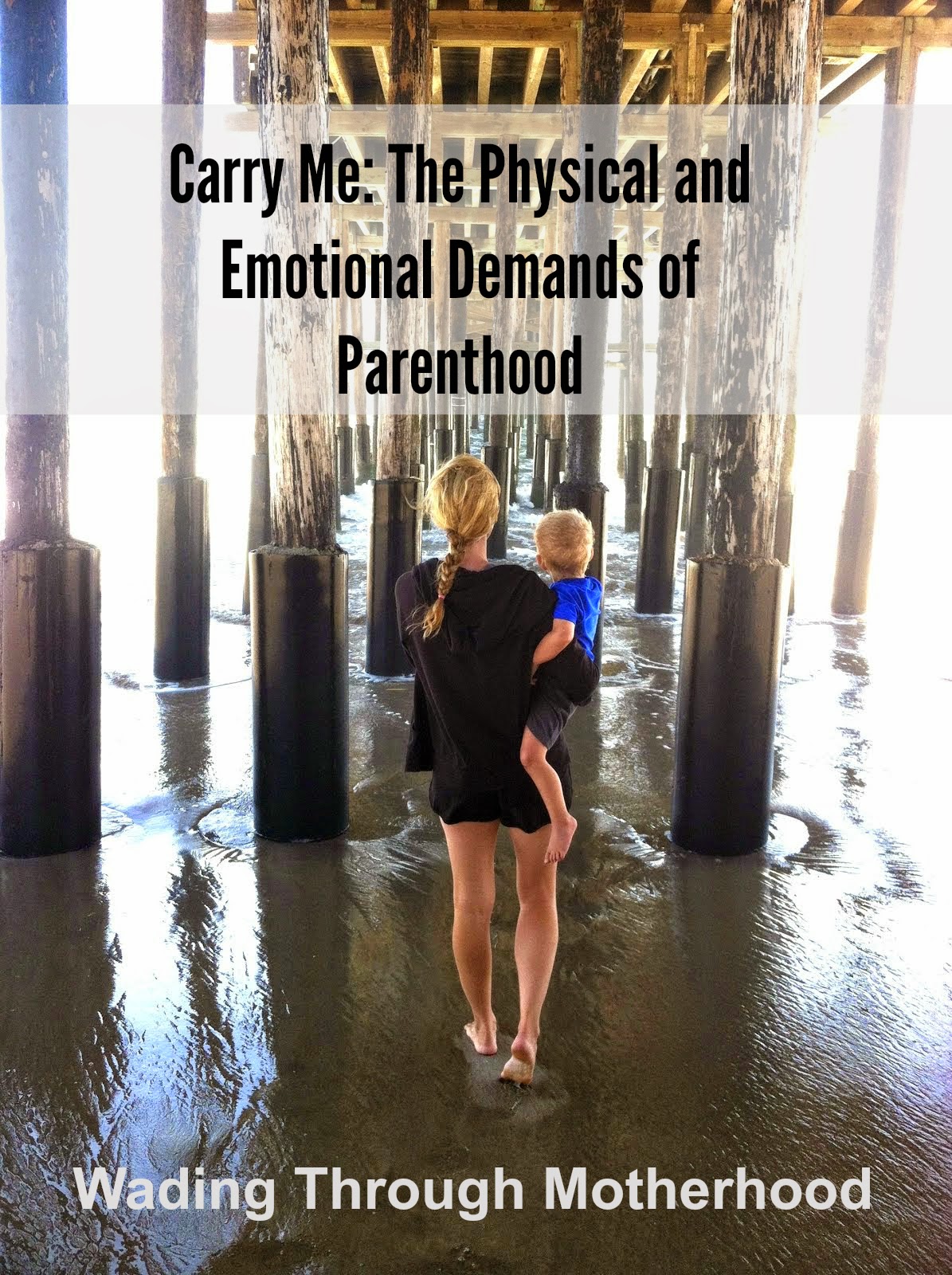 Wading Through Motherhood: Carry Me: The Physical and Emotional Demands ...