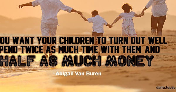 If you want your children to turn out well, spend twice as much time ...