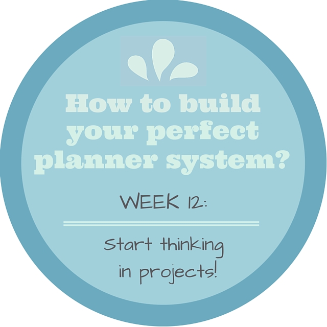 How to build your perfect planner system? Week 12: Start to thinking in ...