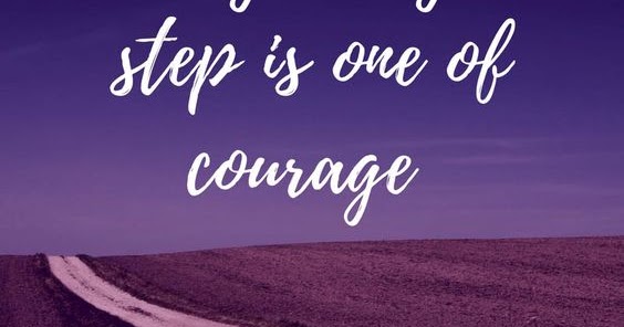 My every step is one of courage