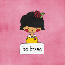 TheOtherWorldGirl: How To Be Brave
