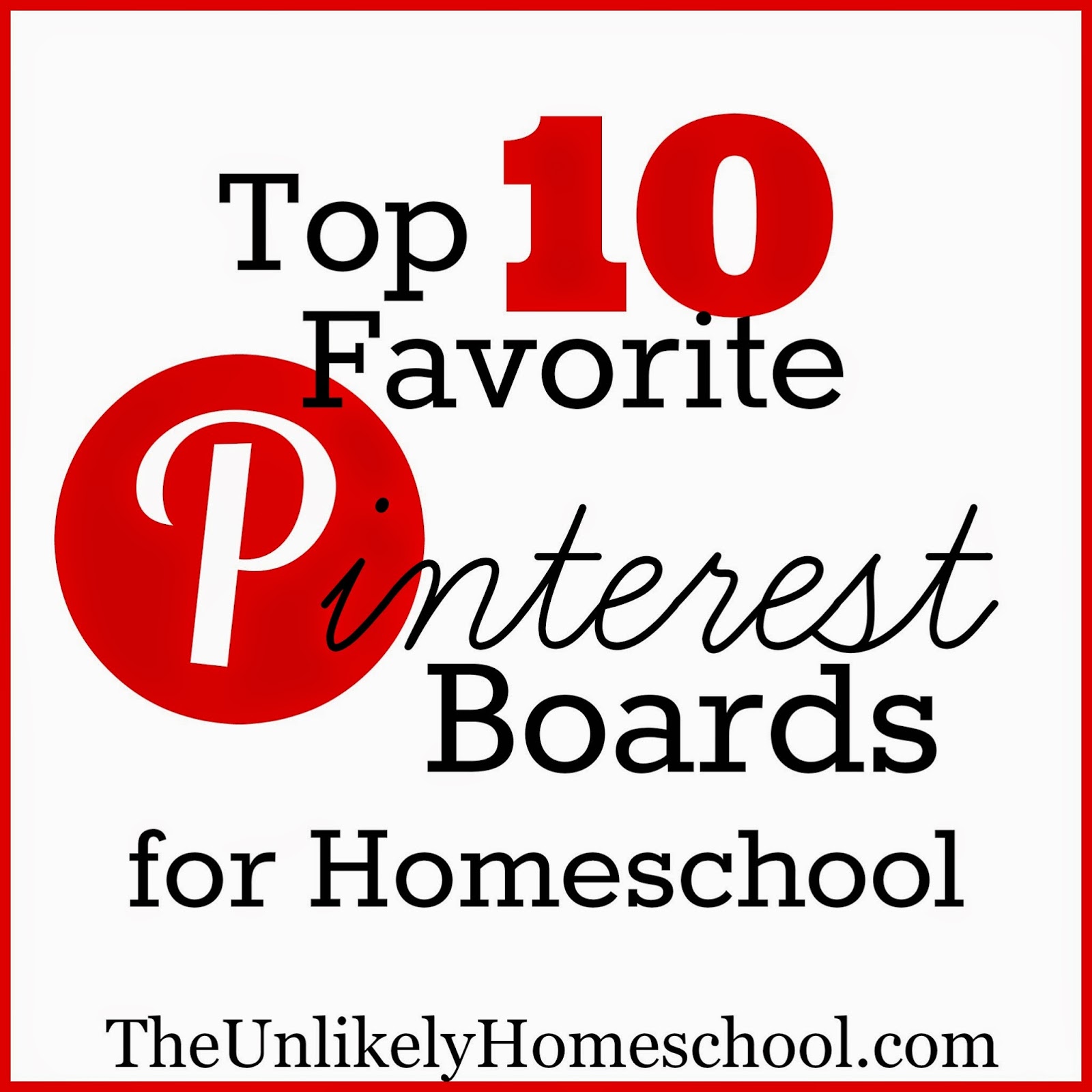 The Unlikely Homeschool: Top 10 Favorite Pinterest Boards for Homeschool