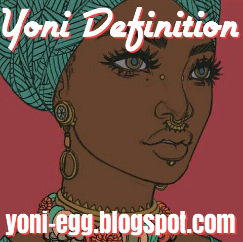 Yoni, Yoni Egg, Yoni Massage & More!: Yoni Definition