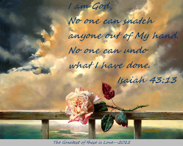 CULTIVATING JOY: Isaiah 43:13 "NO ONE CAN UNDO WHAT I HAVE DONE"