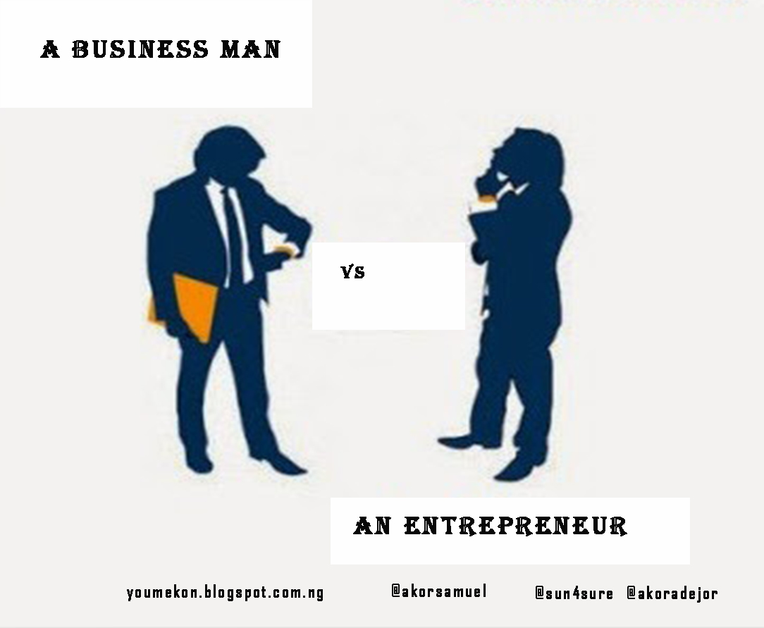 Differences between a Businessman and Entrepreneur ~ Welcome To Samico ...