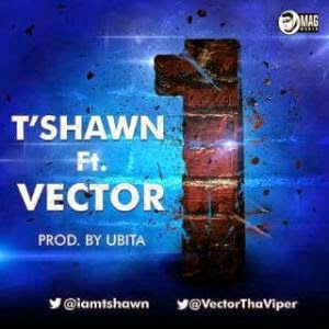 T’shawn – One ft. Vector | 247TOPS BLOG