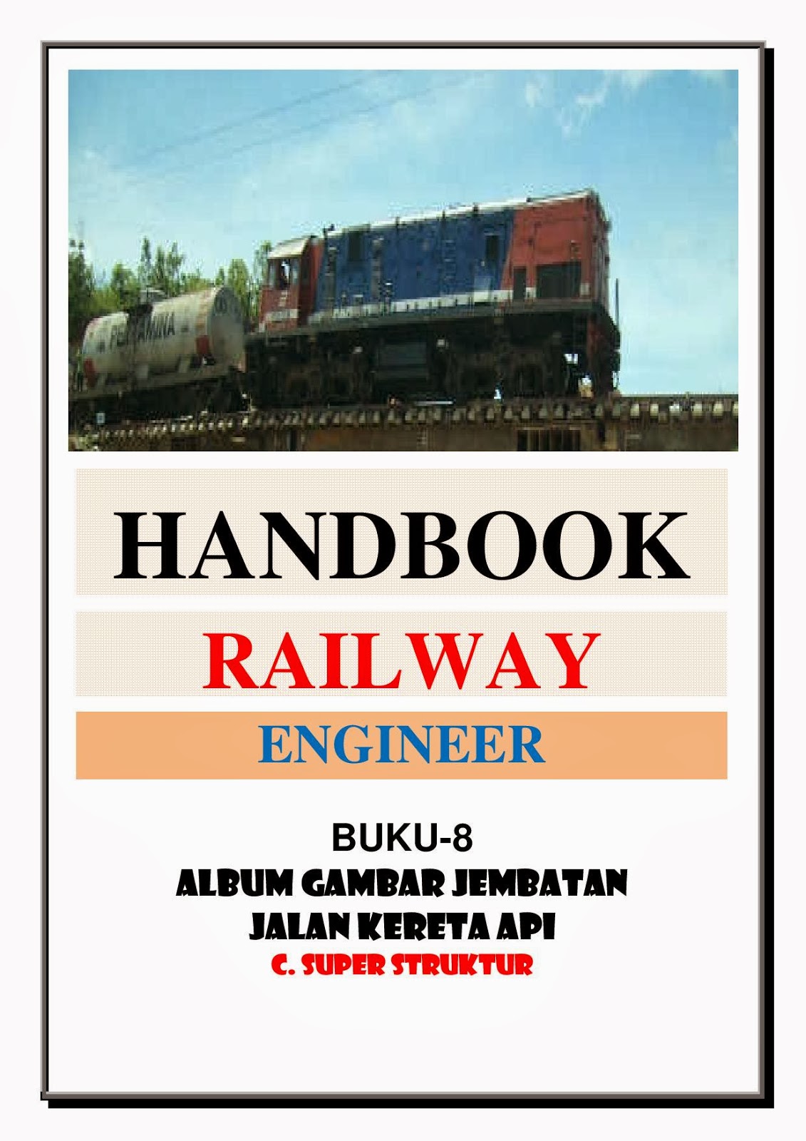 HANDBOOK RAILWAY ENGINEER: BUKU-8 : ALBUM GAMBAR JEMBATAN SUPER STRUKTUR