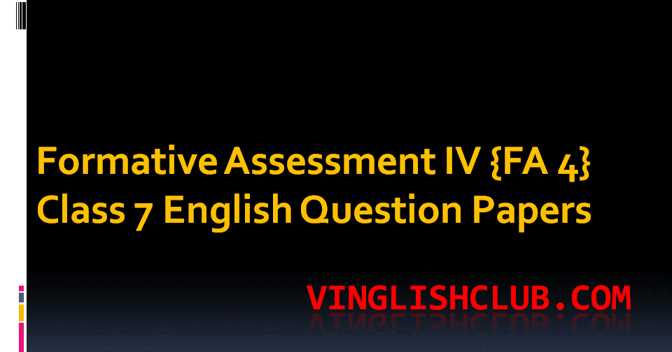 Formative Assessment IV {FA 4} Class 7 English Question Papers - Ncert ...