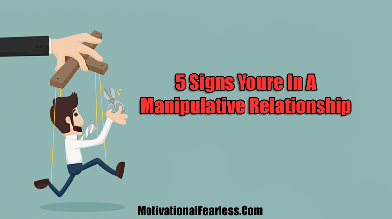 5 Signs You’re In A Manipulative Relationship - Motivational Fearless
