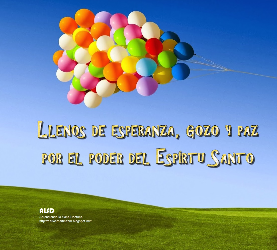 Aprendiendo la Sana Doctrina: LLENOS DE ESPERANZA, GOZO Y PAZ ...