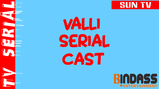 Valli Serial Cast | Vidhya Mohan | Vennila Role | Raj Kumar