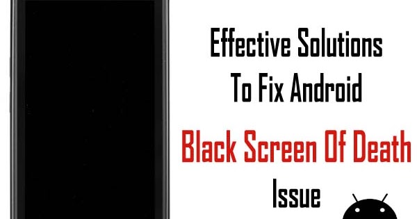 How To Fix Android Black Screen Of Death Issue | Android Data Recovery ...