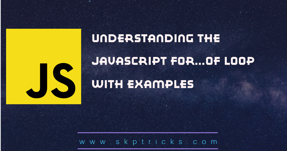 Understanding the JavaScript For...of Loop | SKPTRICKS
