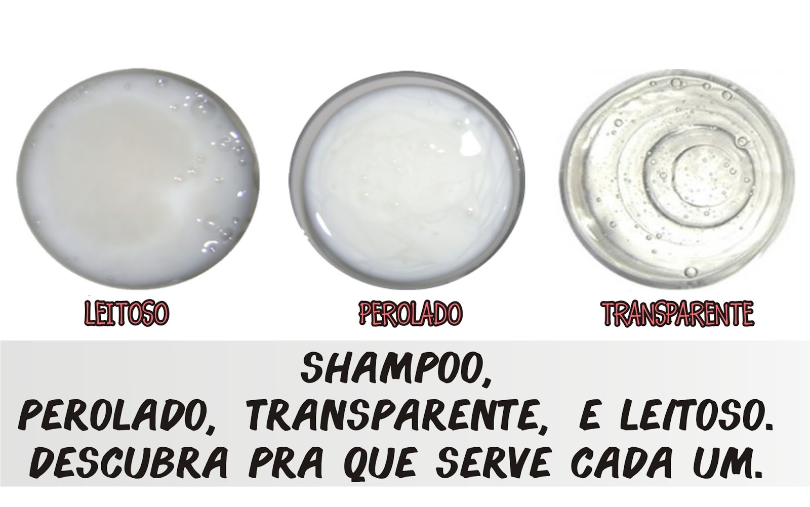 Cabelos e Makes: SHAMPOO PEROLADO, LEITOSO E TRANSPARENTE