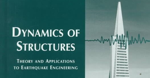 Dynamics of Structures - Theory and Applications to Earthquake Engineering
