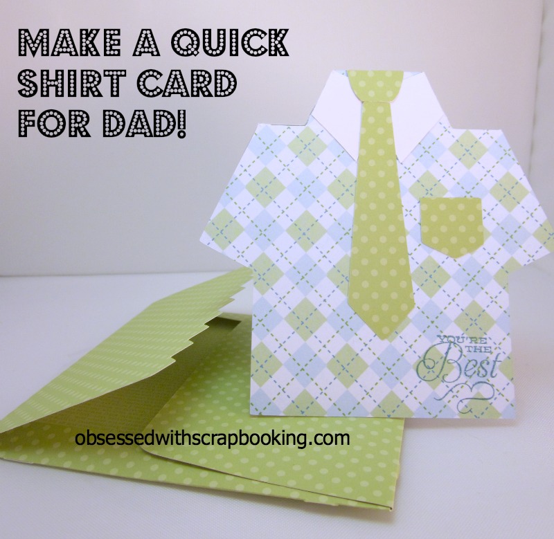Obsessed with Scrapbooking: Make A Quick Shirt Card for Dad!