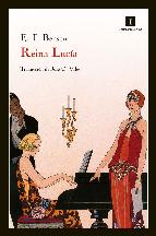 Un Lector Indiscreto: Reina Lucía, de E. F. Benson