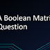 A Boolean Matrix Question - Programming-FunCodePro