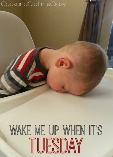 Cook and Craft Me Crazy: Wake me up when it's Tuesday