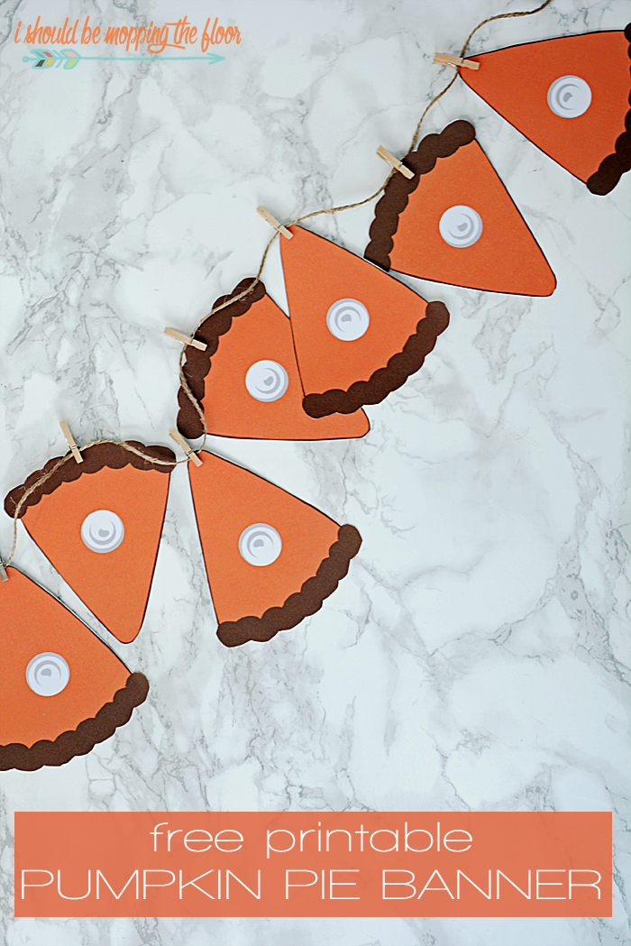 Free Printable Pumpkin Pie Banner | i should be mopping the floor