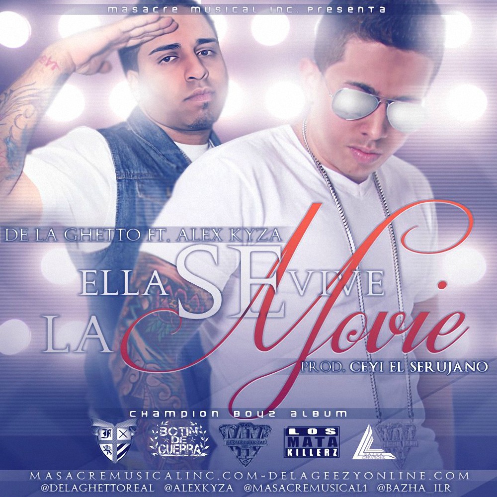 De La Ghetto Feat. Alex Kyza -Ella Se Vive La Movie (Oficial Video ...