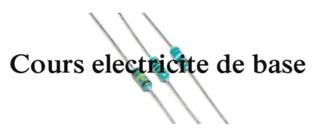 Electronique et Electricite: Cours electricite de base
