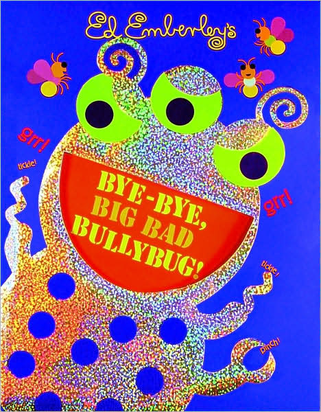 Buckeye Bookworm: Bye-Bye, Big Bad Bullybug! by Ed Emberley