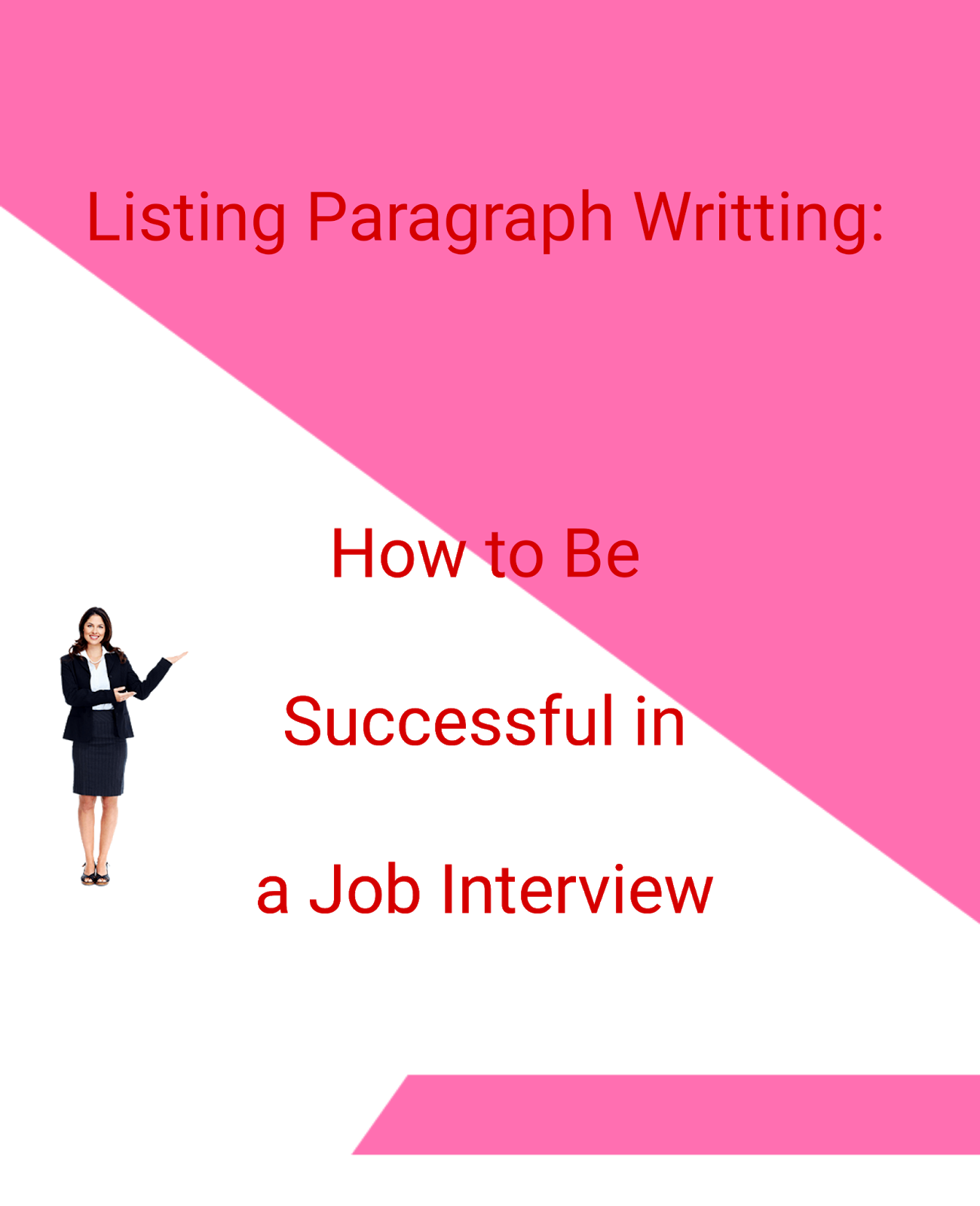 Listing Paragraph Writting:How to be successful in a job interview