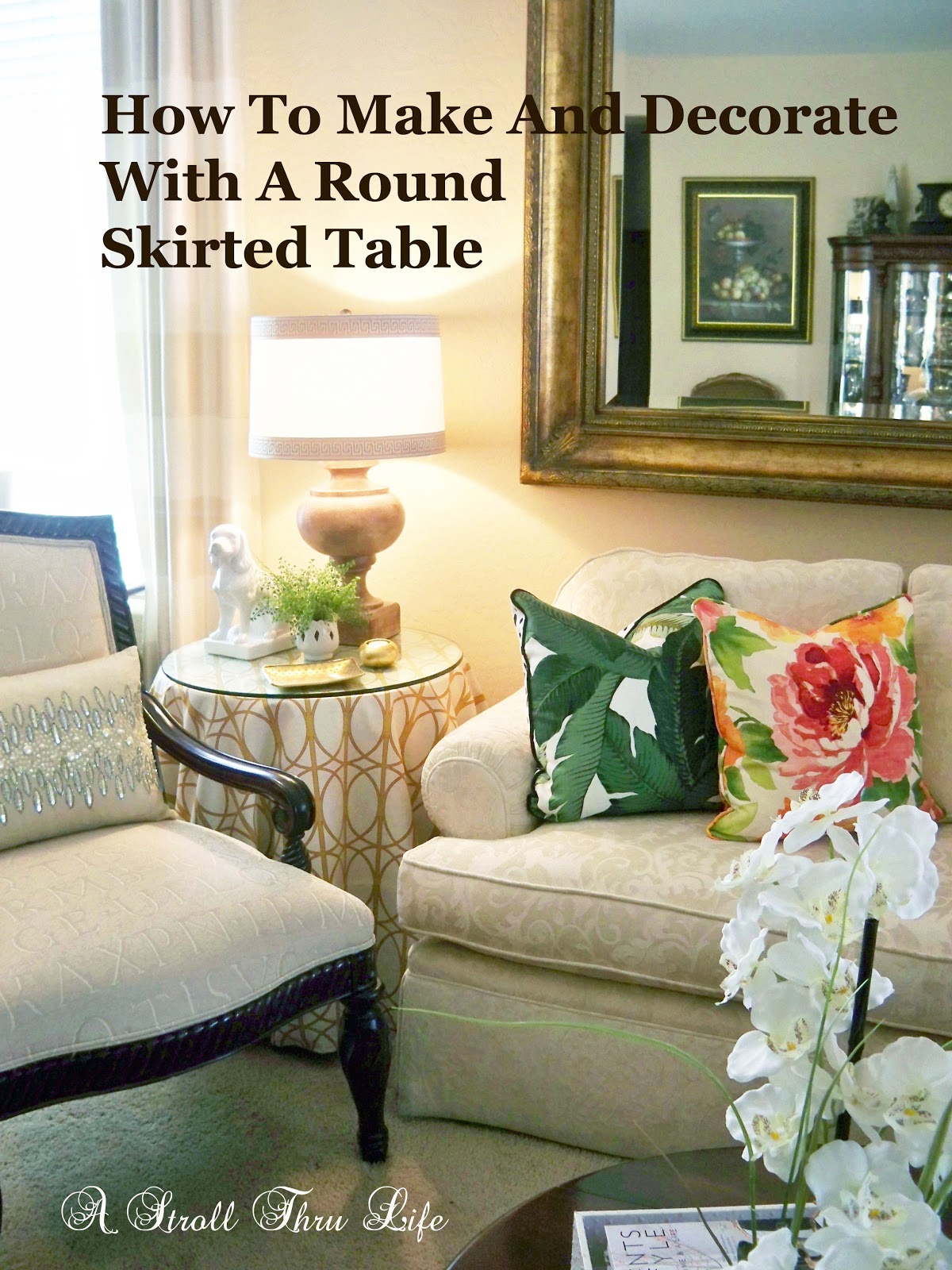 How To Make & Decorate With A Round Skirted Table - A Stroll Thru Life