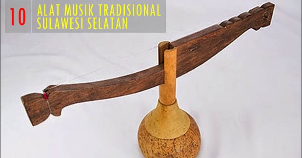 10 Alat Musik Tradisional Sulawesi Selatan dan Penjelasannya | Adat ...