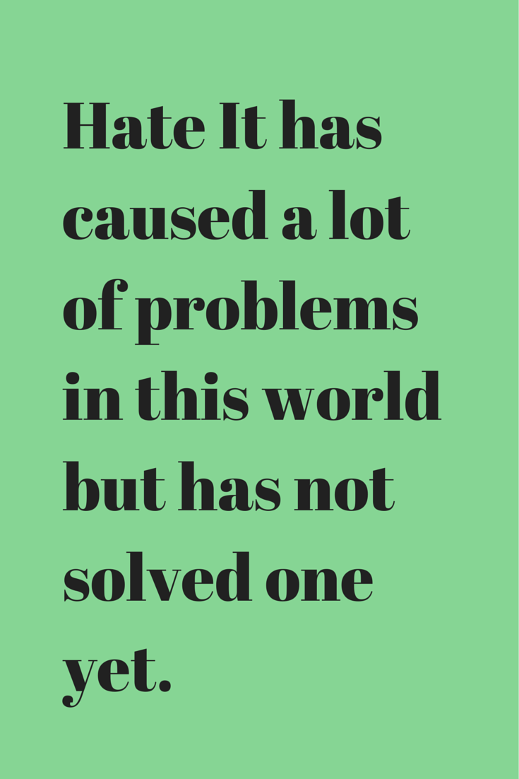 Hate. It has caused a lot of problems - Hippo Reads
