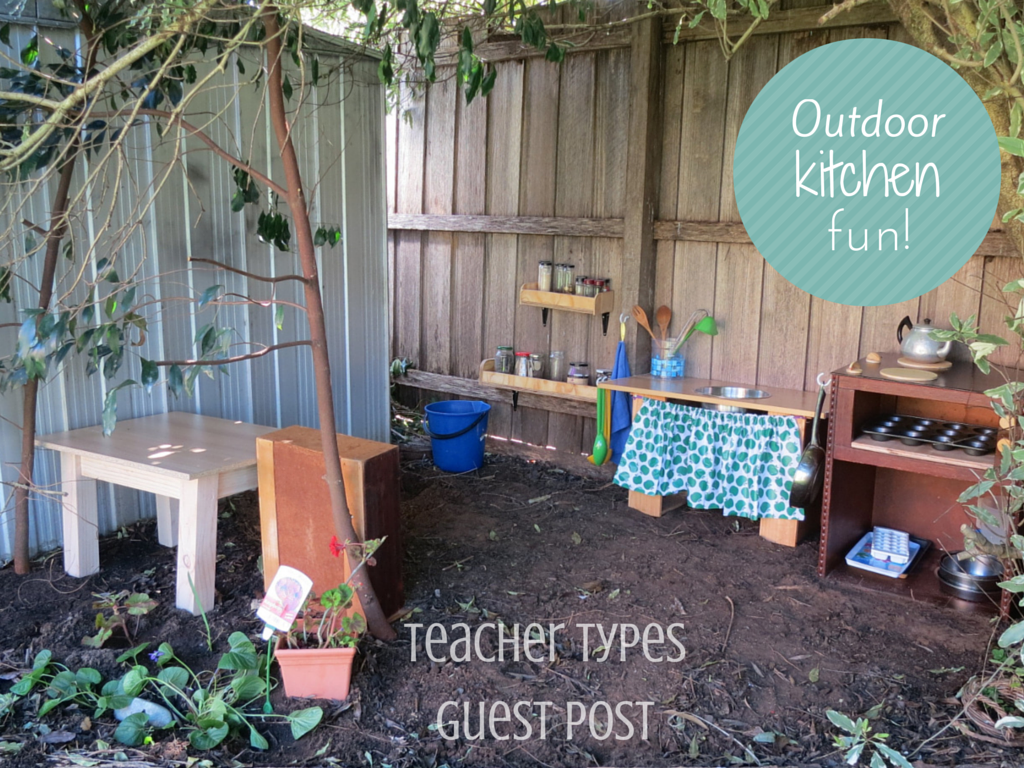 Outdoor Kitchen Fun | A Special Guest Post - Teacher Types