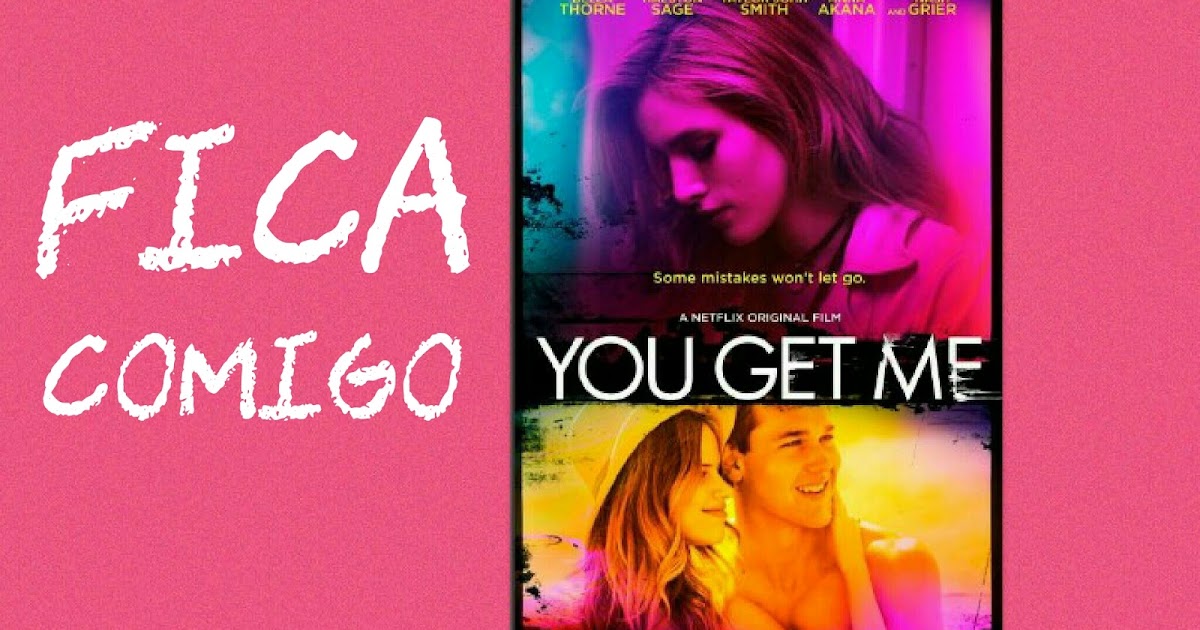 Fica Comigo ( Resenha Netflix) - Filme you get me