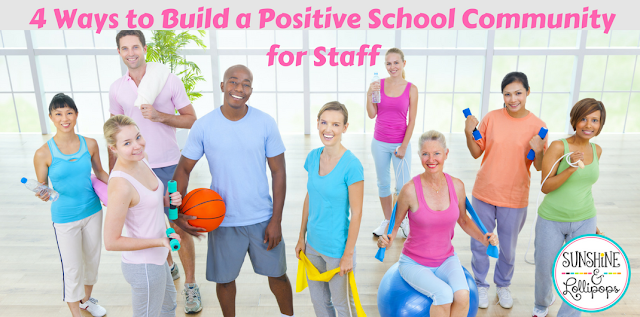 4 Ways to Build a Positive School Community for Staff - Sunshine and ...