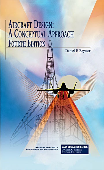 Aircraft Design: A Conceptual Approach by Daniel P. Raymer ~ Aero guru Aircraft Design: A Conceptual Approach by Daniel P. Raymer ~ Aero guru