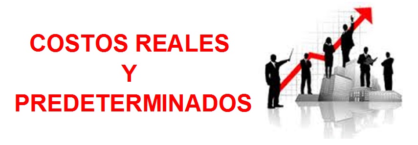 ADMINISTRACIÓN MODERNA: Costos Reales y Predeterminados