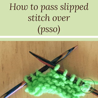 Cozy Woodland Cottage Knits: How to pass slipped stitch over (psso) in 4 easy steps