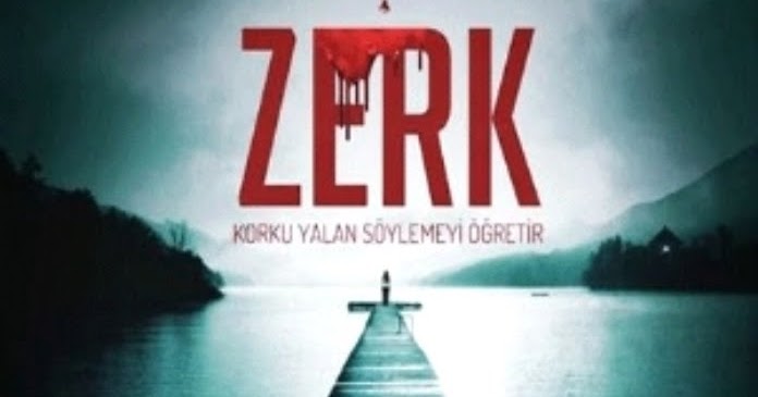 İşte Zerk'in Oyuncuları ve Tüyler Ürperten Konusu! Zerk Full Fragman ...