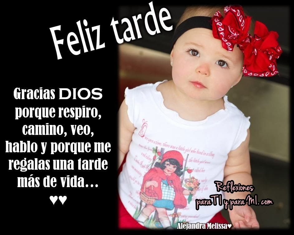 Buenos Deseos para TI y para MÍ: ** Gracias DIOS... Feliz Tarde